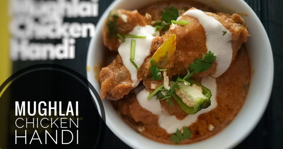 Mughlai Chicken Handi Recipe by Mariam Azeem (Umme Sarim) - Cookpad