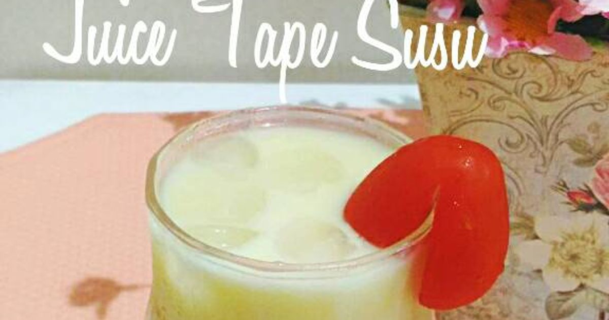 Resep Juice Tape Susu oleh Ong Lidya - Cookpad