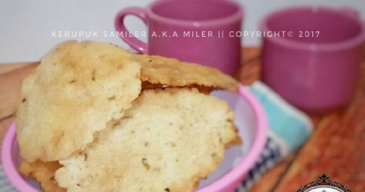 Resep Kerupuk Samiler A.K.A Miler oleh Dika Noveri - Cookpad