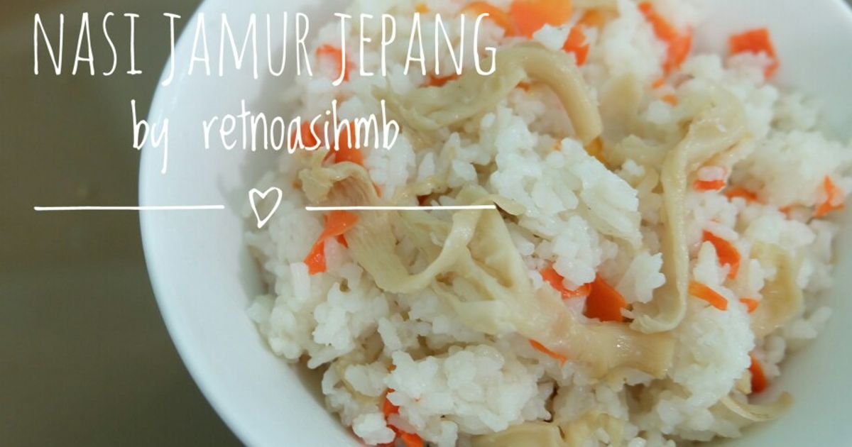Resep Nasi Tim Jamur Ala Jepang oleh RETNO ASIH MB - Cookpad