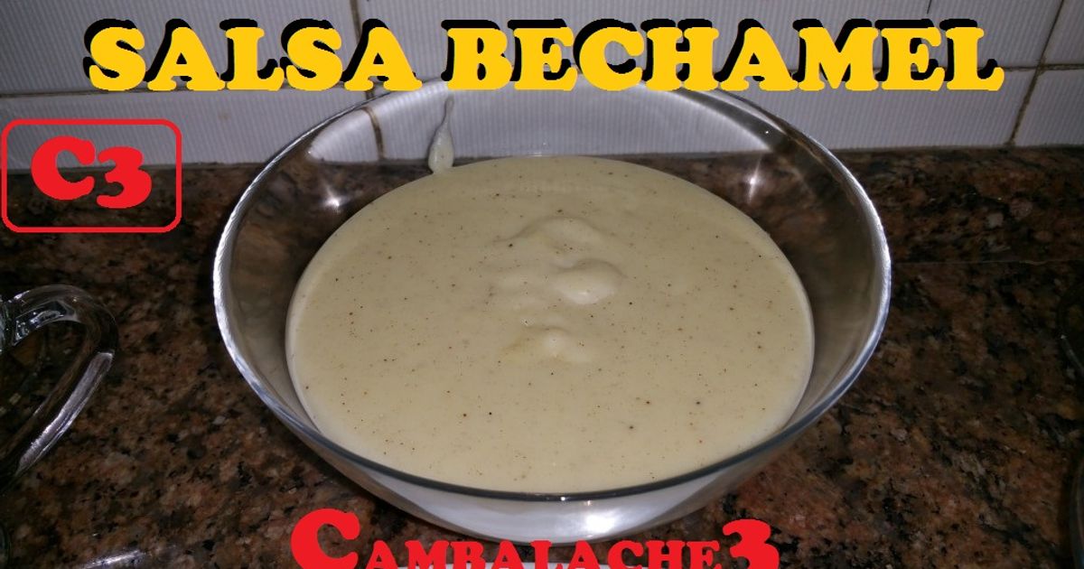 Salsa Bechamel Receta de CAMBALACHE3- Cookpad
