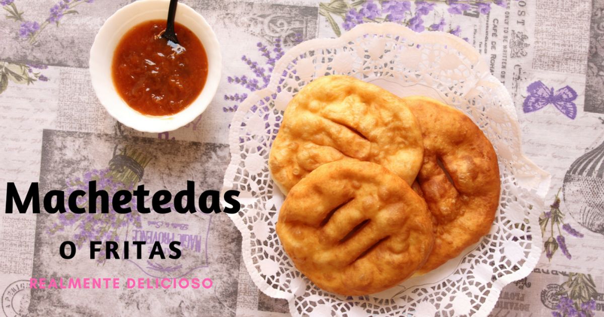 Macheteadas O Fritas De Harina Receta de Realmente Delicioso