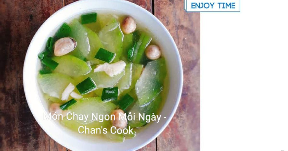 Cách Làm Món Canh Bí đao Chay của Món Chay Ngon Mỗi Ngày - Chan's Cook ...
