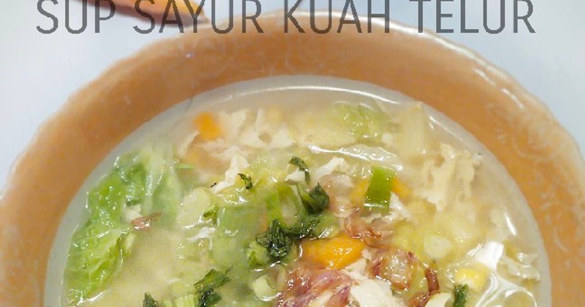 Resep Sup Sayur Kuah Telur oleh lienda - Cookpad