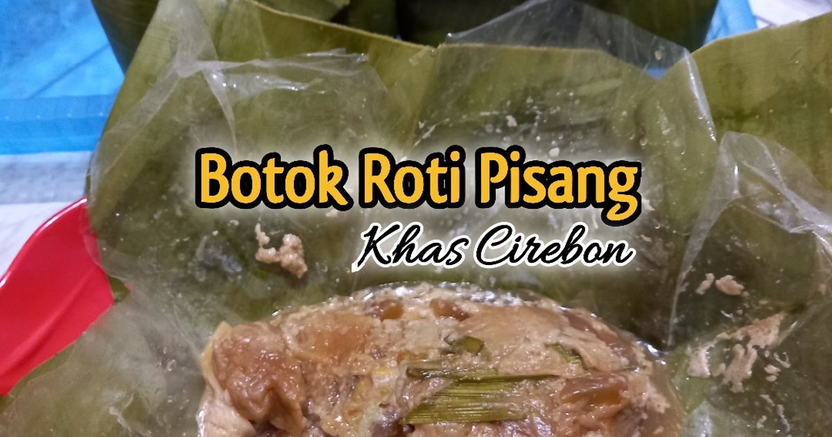 Resep Botok Roti Pisang Khas Cirebon oleh Nur - Cookpad