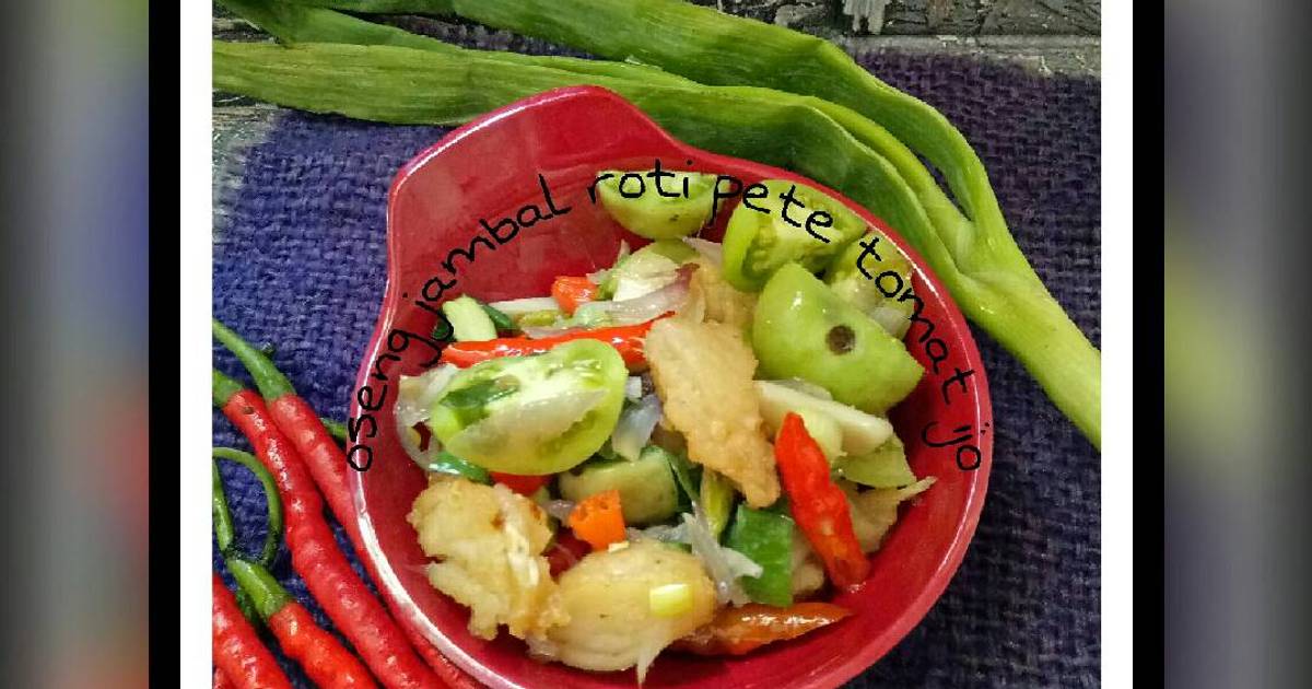 Resep Oseng jambal roti pete tomat ijo oleh kiki Dewi - Cookpad