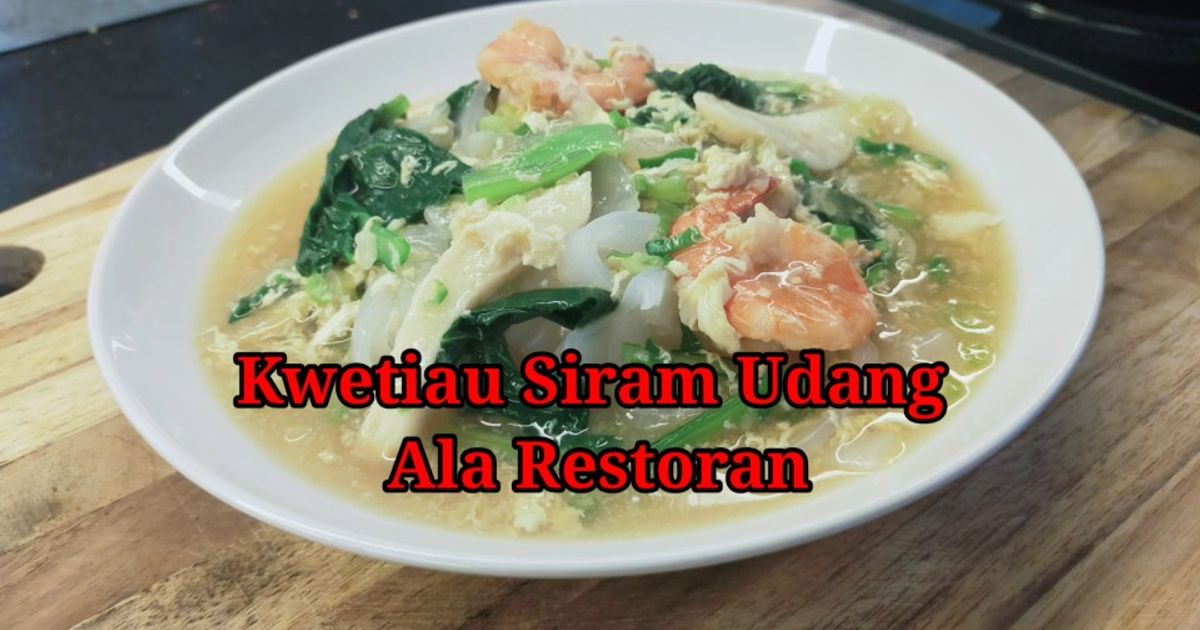 Resep Kwetiau Siram Udang Ala Restoran Mewah oleh Shebb's Kitchen - Cookpad