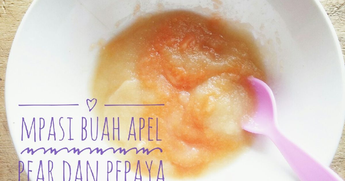 Resep Mpasi Buah Apel,Pear Dan Pepaya oleh Sary Wahyuni - Cookpad