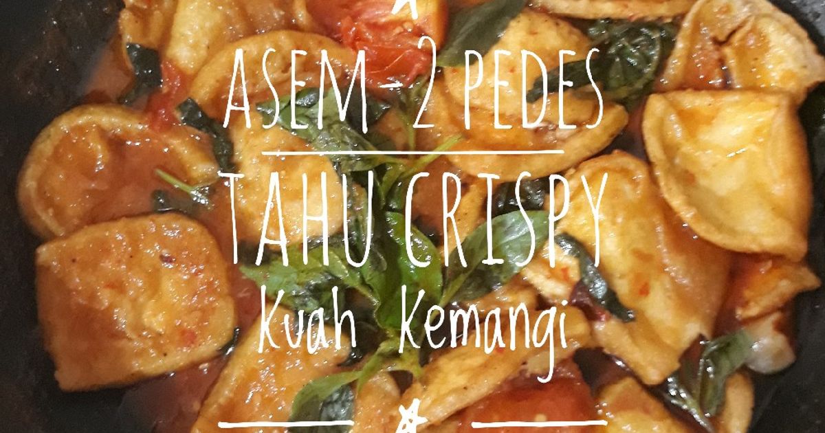 Resep #29. Asem 2 Pedes Tahu Crispy Kuah Kemangi Ala Me oleh 💕Avista ...