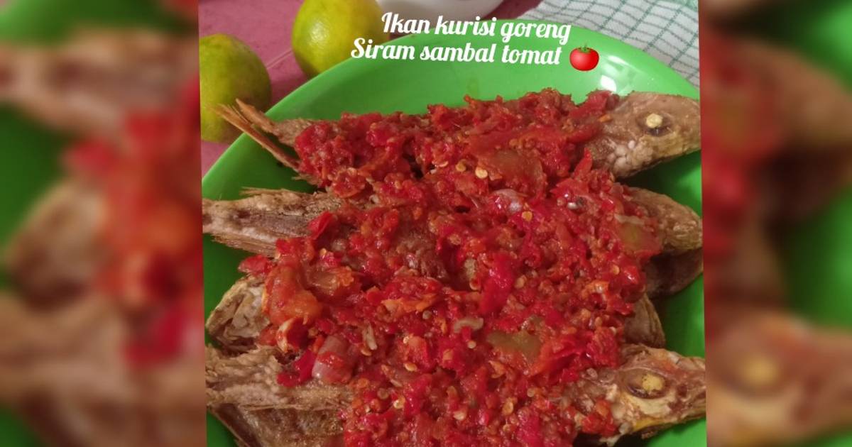 Resep Ikan kurisi goreng siram sambal tomat 🍅 oleh Dapur ^ku^ 😉 - Cookpad