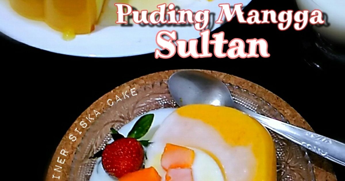 Resep Puding Mangga Sultan oleh Siska Dian Fitriana (Siska Dian - Siska Cake) - Cookpad