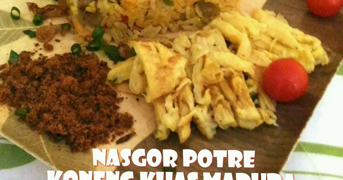 Resep Nasgor Potre Koneng Khas Madura Special oleh Pawon Ndeso Artikah ...