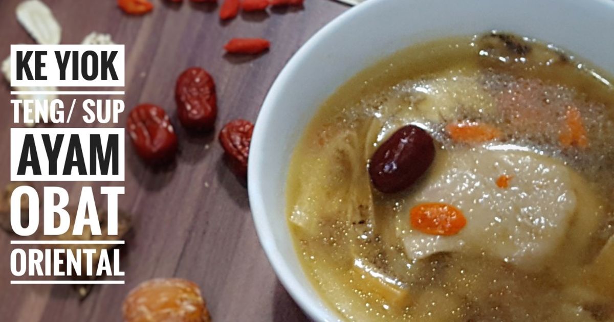 Resep Ke Yiok Teng/ Sup Ayam Obat Oriental oleh Jesslyn's Kitchen - Cookpad
