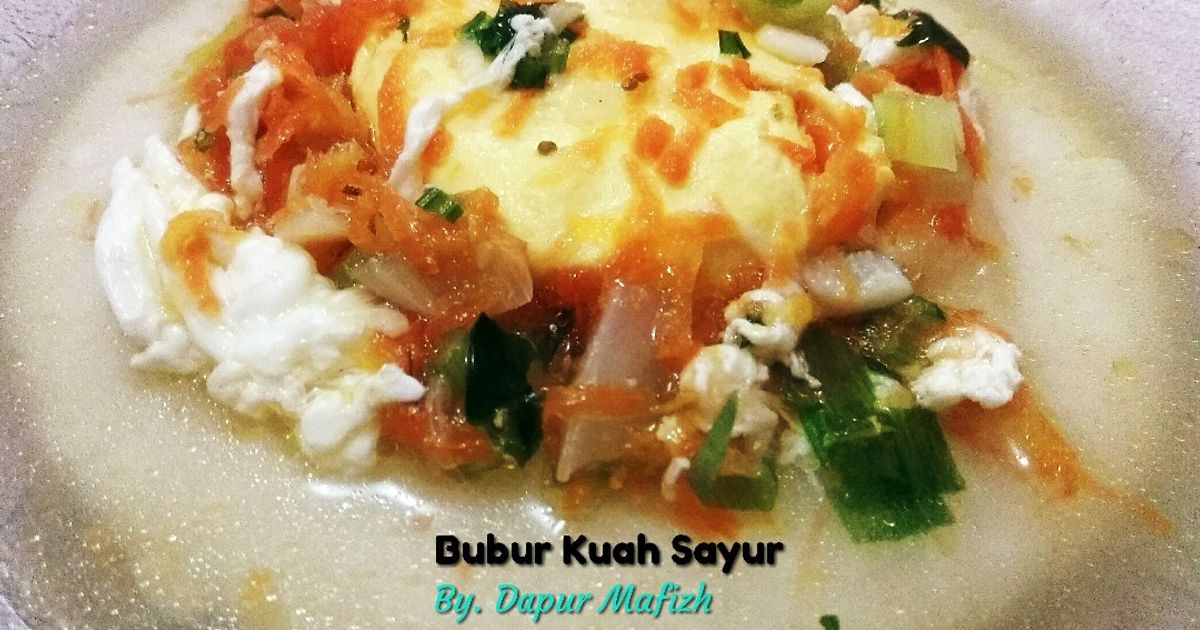 Resep Bubur Kuah Sayur Simple oleh Anfizha Kitchen - Cookpad