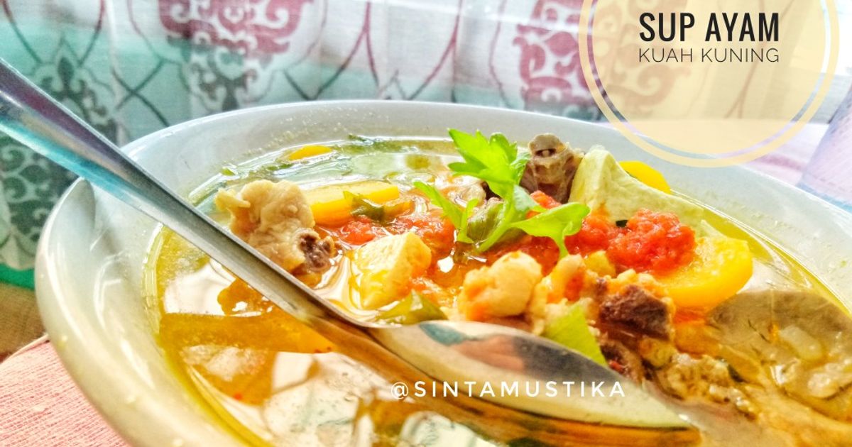 Resep Sup Ayam Kuah Kuning Spesial oleh Sinta Mustika - Cookpad