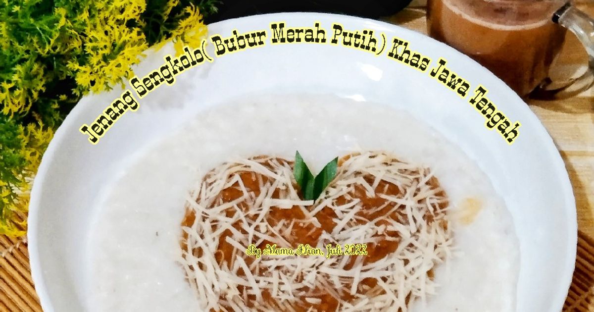 Resep Jenang Sengkolo/ Bubur Merah Putih Khas Jawa Tengah oleh ...
