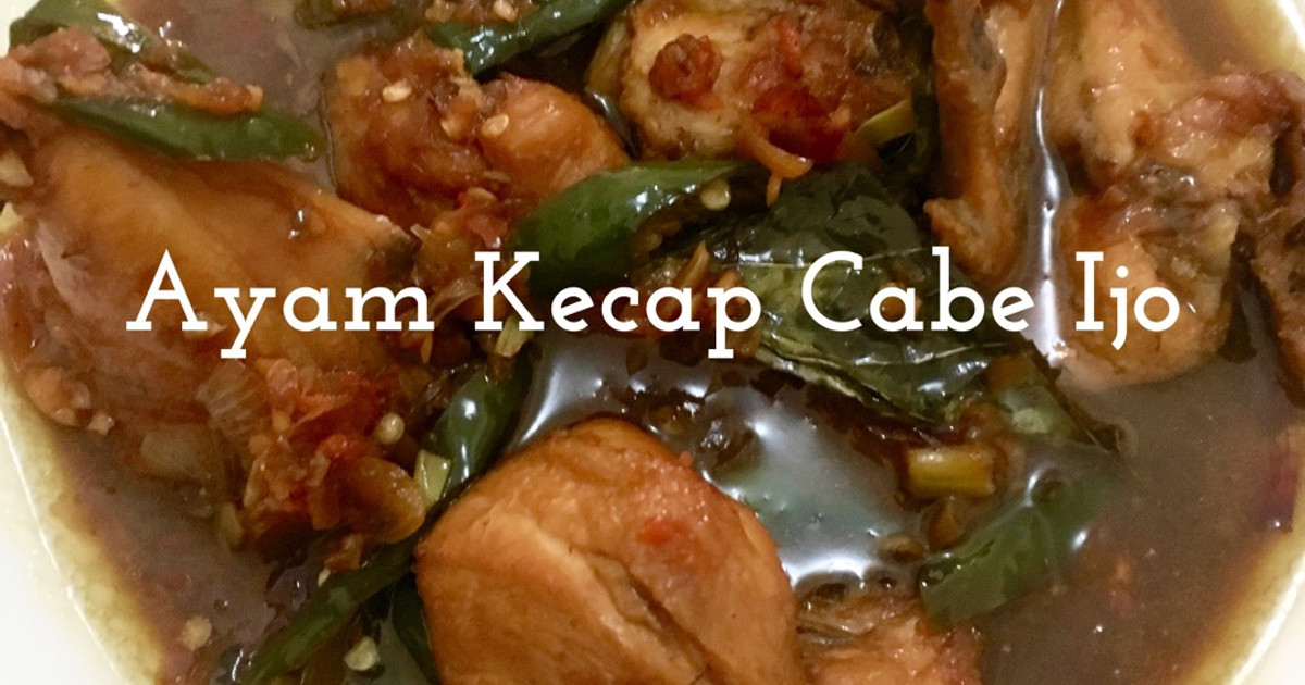 Resep Ayam Kecap Cabe Ijo oleh Stefani Nainggolan - Cookpad