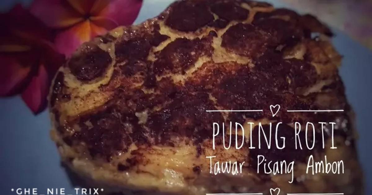 Resep Puding Roti Tawar Pisang Ambon oleh 🌹Jhe🌹 - Cookpad
