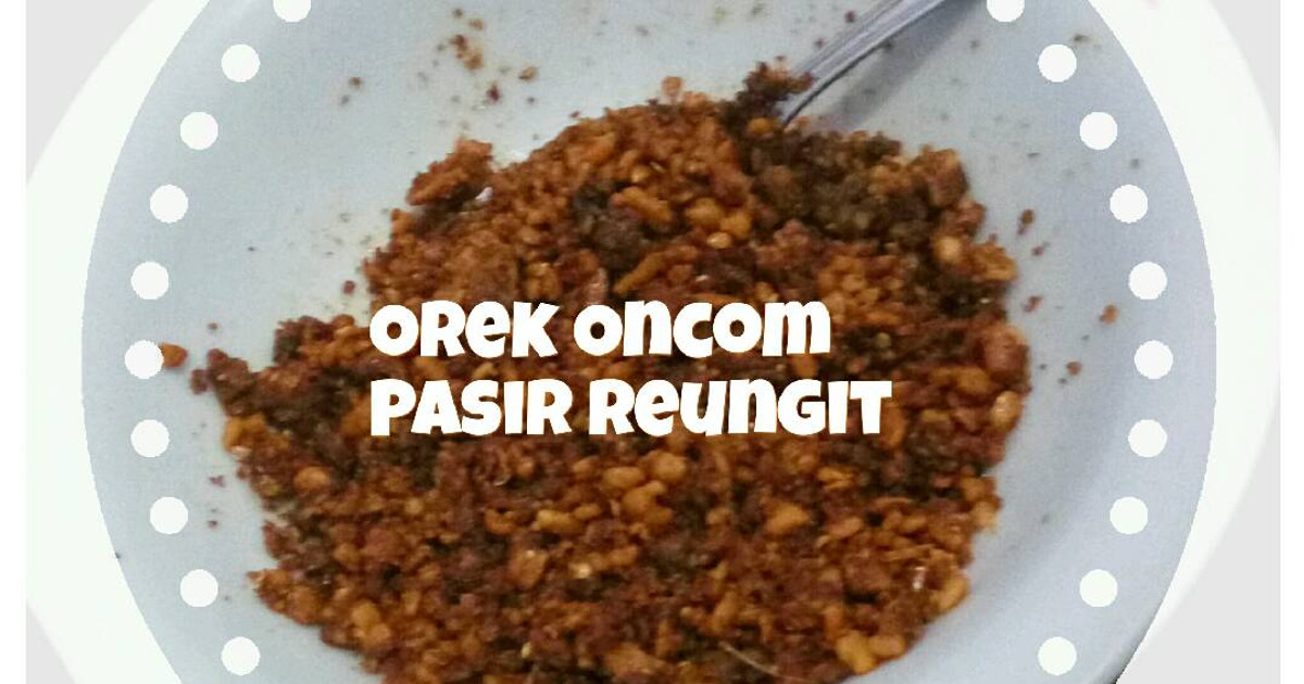 Resep Orek Oncom Pasir Reungit oleh Ita Nita Amaliya - Cookpad